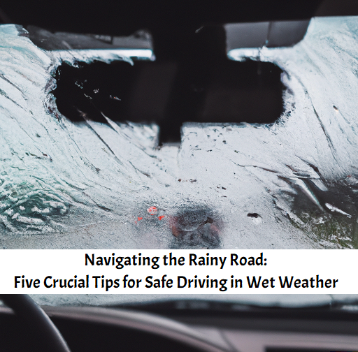 Navigating the Rainy Road: Five Crucial Tips for Safe Driving in Wet ...